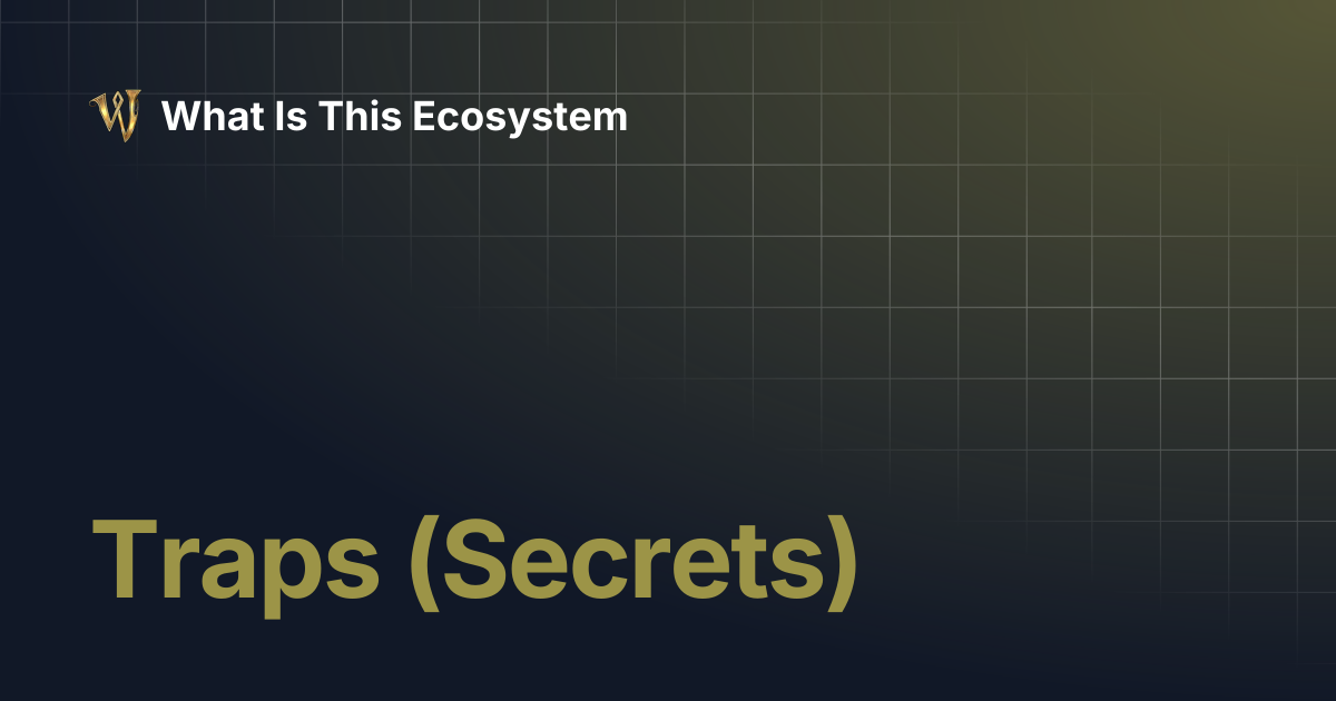 Traps (Secrets) | What Is This Ecosystem